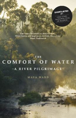 The Comfort of Water: A River Pilgrimage by Maya Ward – TarraWarra ...